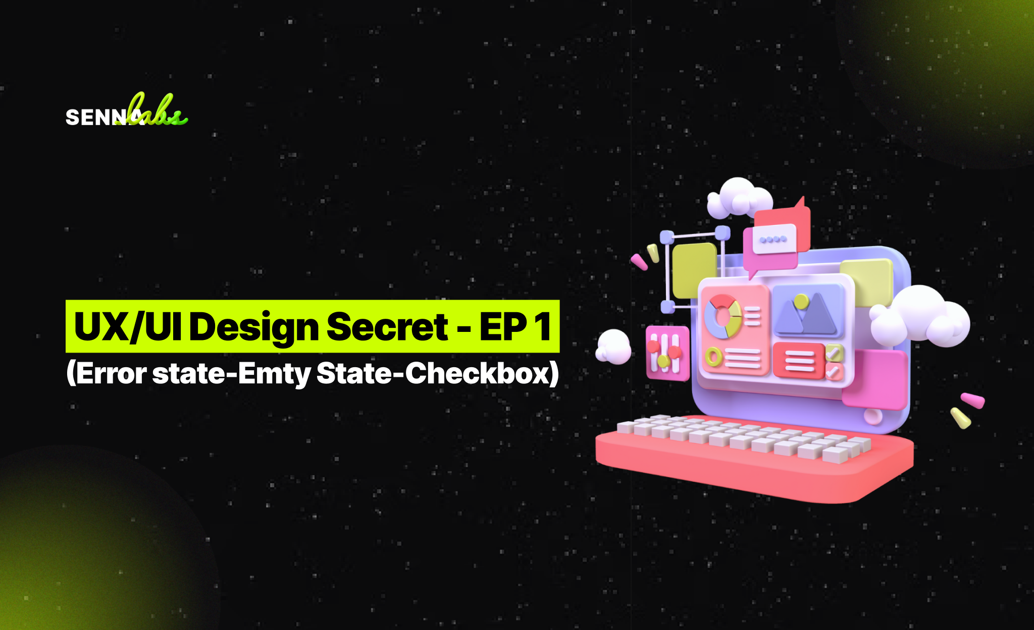 Blog - UX/UI Design Secret - EP 1 (Error state-Emty State-Checkbox)